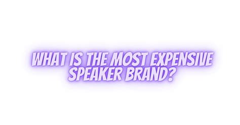 What Is The Most Expensive Speaker Brand All For Turntables