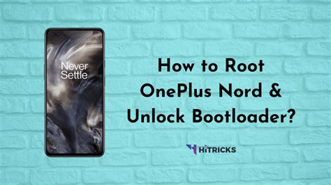 GUIDE How To Root OnePlus Nord Unlock Bootloader HiTricks