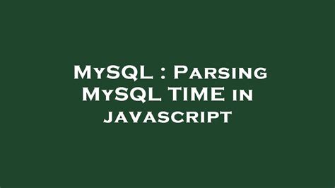 Mysql Parsing Mysql Time In Javascript Youtube