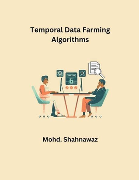 Temporal Data Farming Algorithms Shahnawaz Mohd 교보문고