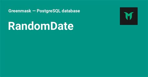 Randomdate Greenmask — Postgresql Database Anonymization And