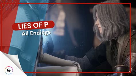 Lies Of P All Endings How To Unlock Them Exputer Com