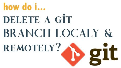 How Do I Delete A Git Branch Locally And Remotely Git Qanda 2 Youtube