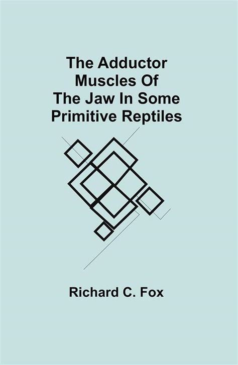 Bookscape Buy The Adductor Muscles Of The Jaw In Some Primitive Reptiles