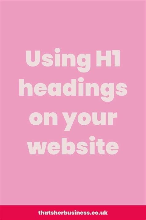 Using H1 Headings On Your Webpage Thats Her Business