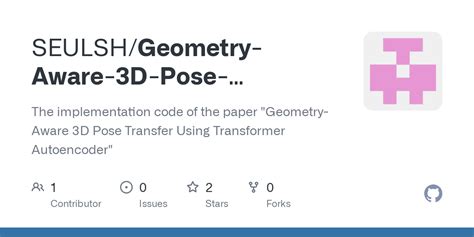 Geometry Aware D Pose Transfer Using Transformer Autoencoder README Md At Main SEULSH