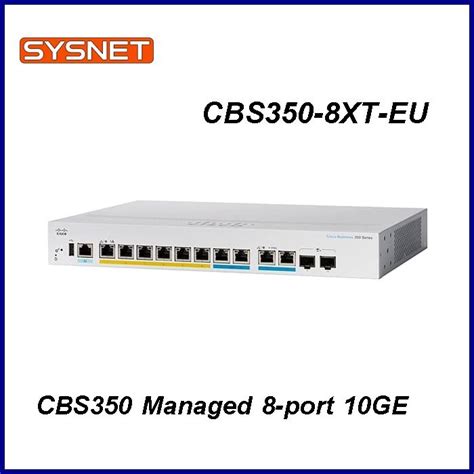 Switch Cisco CBS350 8XT EU Managed 8 Port 10GE 2x10G SFP Shared Lazada Co Th