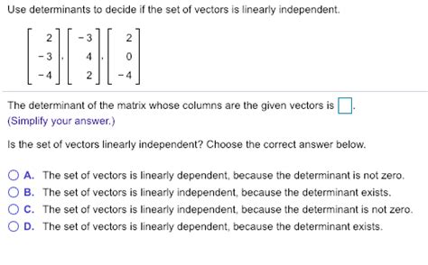 solved use determinants to decide if the set of vectors is