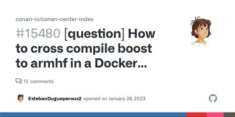 Question How To Cross Compile Boost To Armhf In A Docker Context · Issue 15480 · Conan Io
