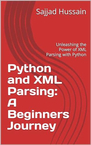Python And Xml Parsing A Beginners Journey Unleashing The Power Of