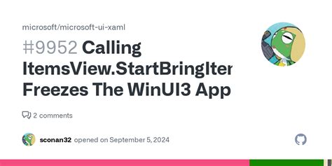Calling Itemsviewstartbringitemintoview Freezes The Winui3 App · Issue 9952 · Microsoft