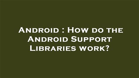 Android How Do The Android Support Libraries Work Youtube