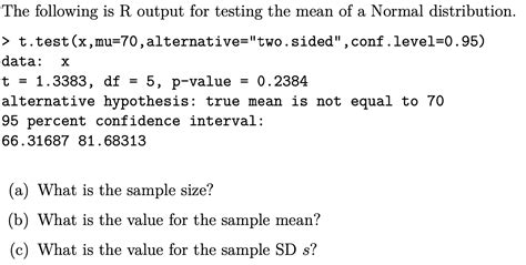 Solved The Following Is R Output For Testing The Mean Of A Chegg Com