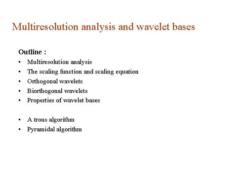 Multiresolution Analysis And Wavelet Bases Outline Multiresolution Analysis