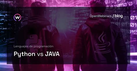 Python Vs Java ¿cuál Es Mejor Para Tu Proyecto Openwebinars