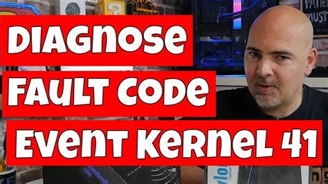 Fix And Diagnose Fault Code Event Kernel 41 The System Has Rebooted