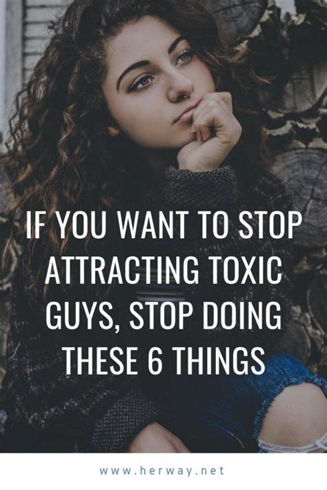If You Want To Stop Attracting Toxic Guys Stop Doing These 6 Things