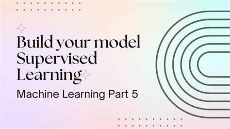 How To Build Machine Learning Model Supervised Part 5 Data