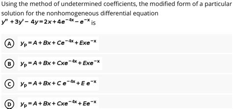 Solved Using The Method Of Undetermined Coefficients The Modified Form Of A Particular
