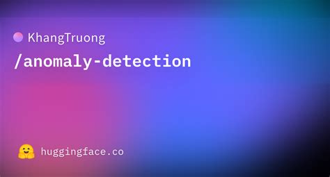 Khangtruonganomaly Detection · Datasets At Hugging Face