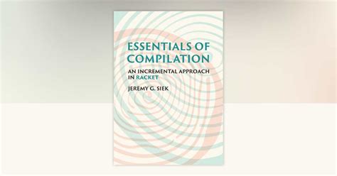 Essentials Of Compilation By Jeremy G Siek 9780262047760