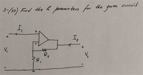 Solved Find The H Parameters For The Given Circuit Chegg
