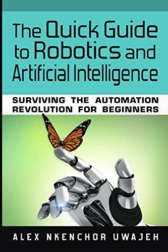 The Quick Guide To Robotics And Artificial Intelligence Surviving The
