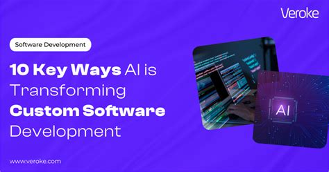 10 Key Ways Ai Is Transforming Custom Software Development Veroke