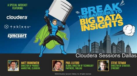 Syncsort Tableau And Cloudera Present Break The Barriers To Big Data Insight Pptx