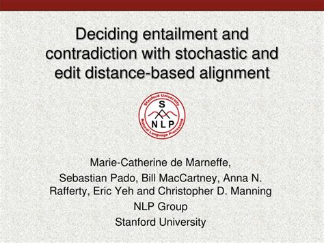 Ppt Deciding Entailment And Contradiction With Stochastic And Edit Distance Based Alignment