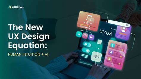 new ux design equation human intuition artificial intelligence 47billion