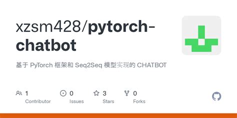 GitHub xzsm pytorch chatbot 基于 PyTorch 框架和 Seq Seq 模型实现的 CHATBOT