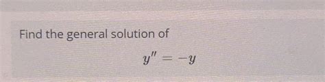 Solved Find The General Solution Of Y Y Chegg Com