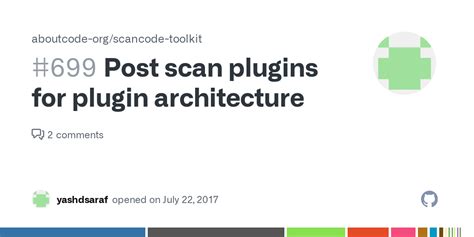 post scan plugins for plugin architecture · issue 699 · aboutcode org