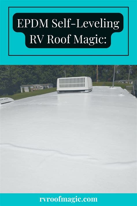 Epdm Self Leveling Rv Roof Magic