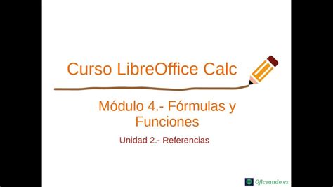 Fórmulas Calc Referencias Curso LibreOffice Calc Básico Módulo Unidad YouTube