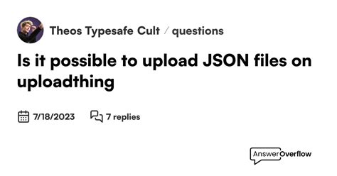 Is It Possible To Upload Json Files On Uploadthing Theos Typesafe Cult