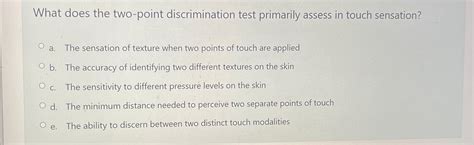 Solved What Does The Two Point Discrimination Test Primarily