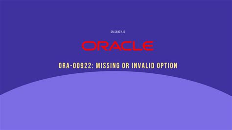 oracle ora 00922 missing or invalid option sandy s simple note