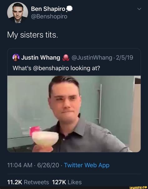 My Sisters Tits Whats Benshapiro Looking At 1104 Am 62620 Twitter Web App Ifunny