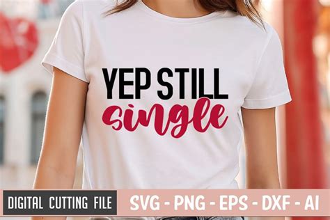 Yep Still Single SVG File Anti Valentine S Day SVG