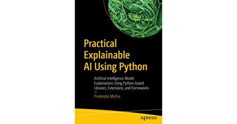 practical explainable ai using python artificial intelligence model