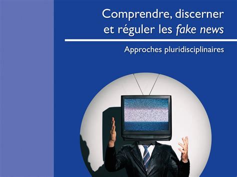 Comprendre Discerner Et Réguler Les Fake News Aix Marseille Université