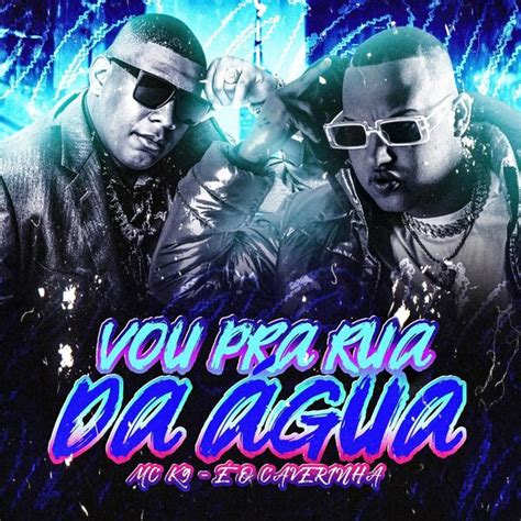 Vou Pra Rua Da Água É O Caverinha Qobuz