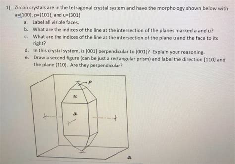 Solved 1 Zircon Crystals Are In The Tetragonal Crystal