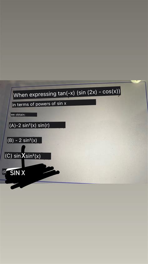 solved when expressing tan −x sin 2x −cos x in terms of
