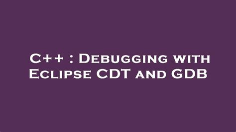 C Debugging With Eclipse Cdt And Gdb Youtube