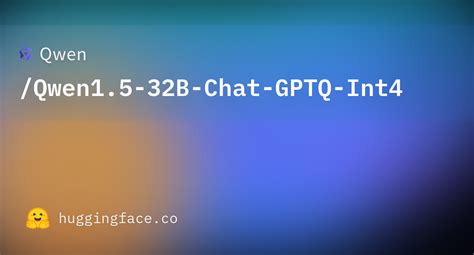 Qwen Qwen1 5 32B Chat GPTQ Int4 Hugging Face