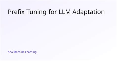 Prefix Tuning For Llm Adaptation