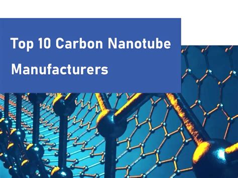 Top 10 Carbon Nanotube Manufacturers Dazhan Nanomaterial